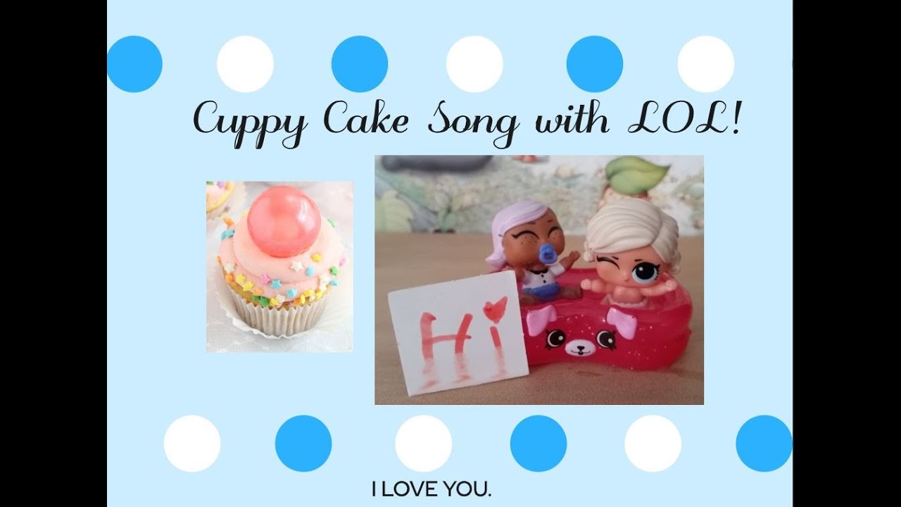 The CuppyCake Song with LOL - YouTube
