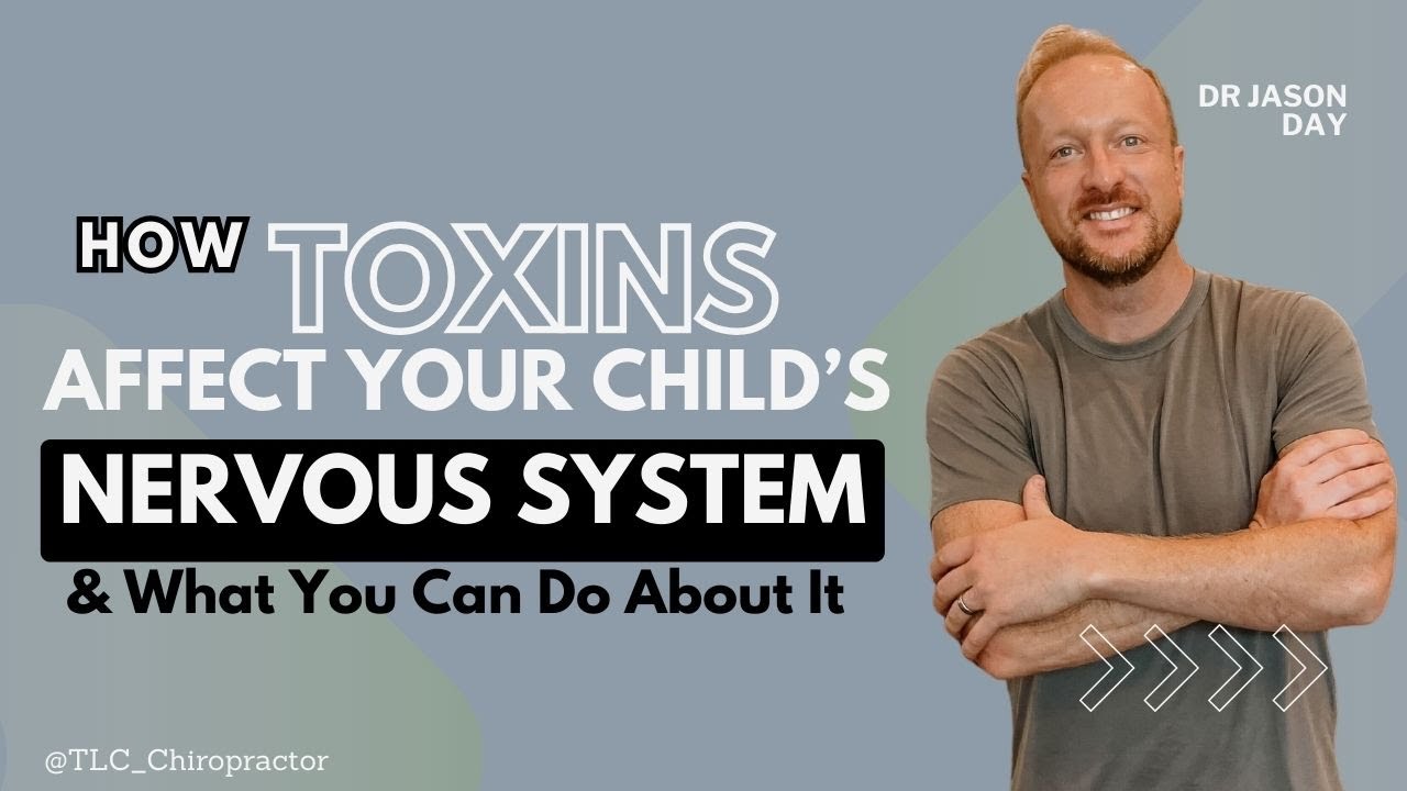 How Toxins Affect Your Child’s Nervous System and What You Can Do About ...