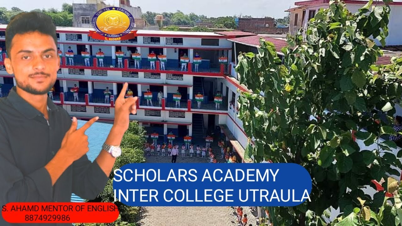 आओ दिखाएं SCHOLARS ACADEMY INTER COLLEGE UTRAULA BALRAMPUR - YouTube