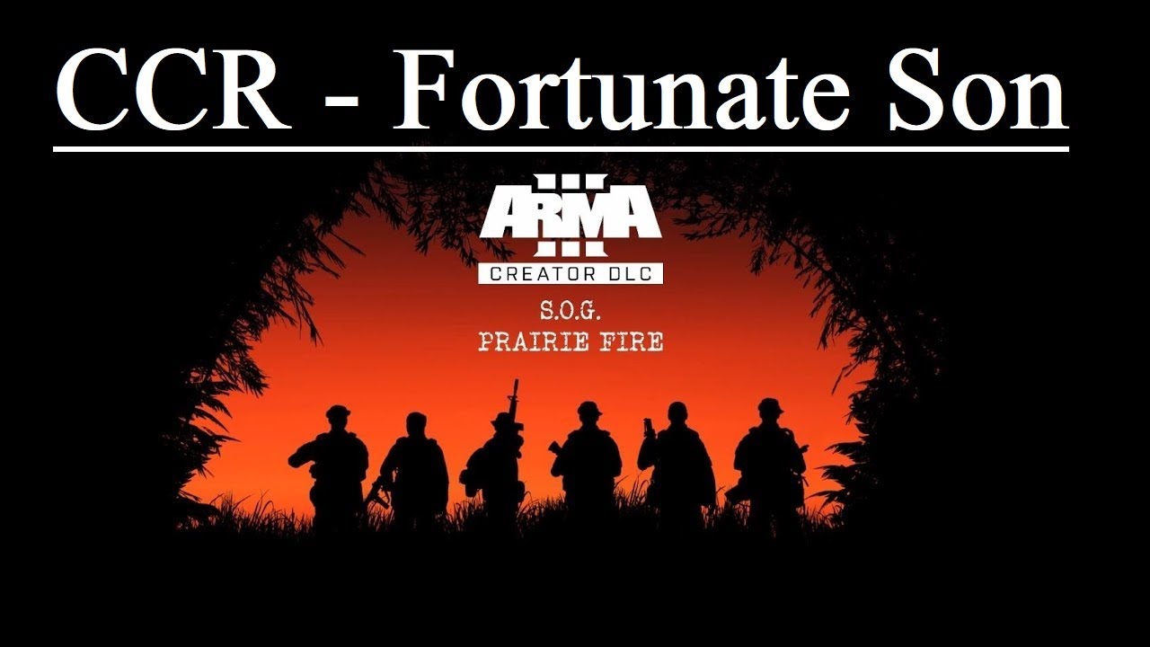 Arma III SOG Prairie Fire Montage CCR - Fortunate Son - YouTube