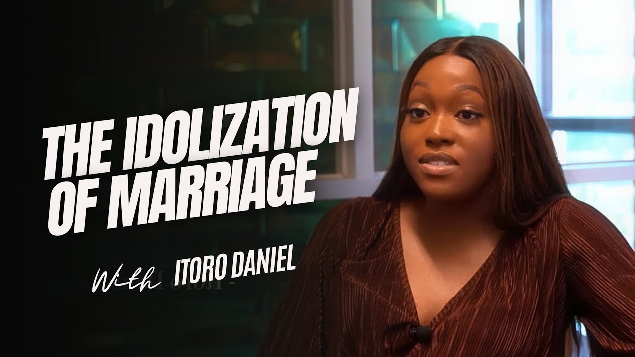 THE IDOLIZATION OF MARRIAGE EP 1 | FOR THE MATURE | ITORO DANIEL - YouTube