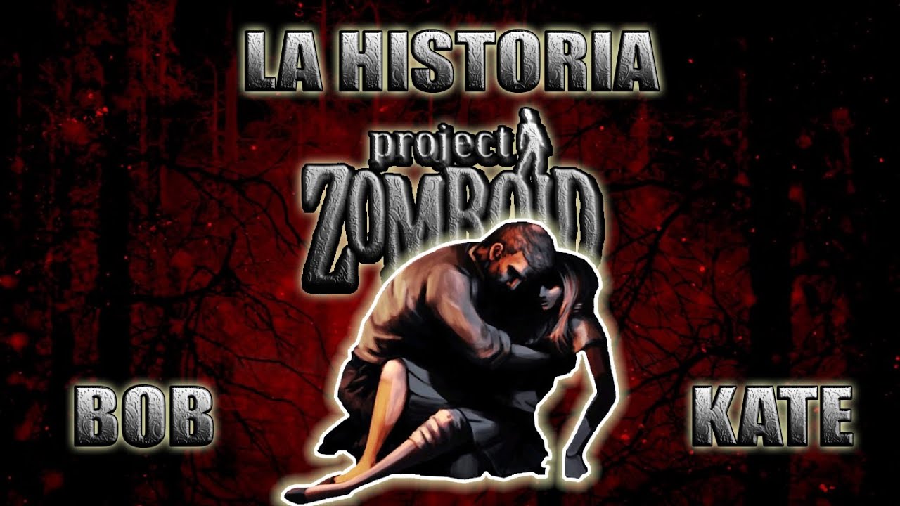 LA HISTORIA DE BOB Y KATE - PROJECT ZOMBOID - Til Death Do Us Part ...