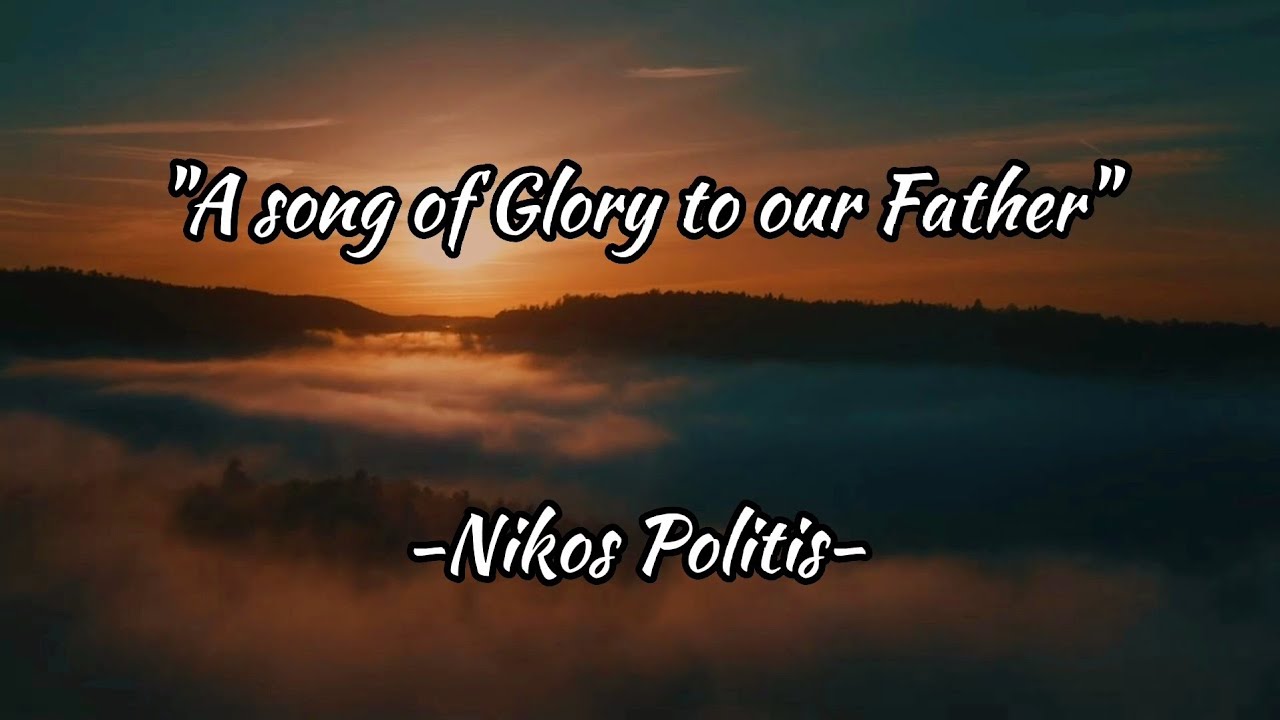 A song of Glory to the Father/ Nikos Politis/ praise song/ angels from ...