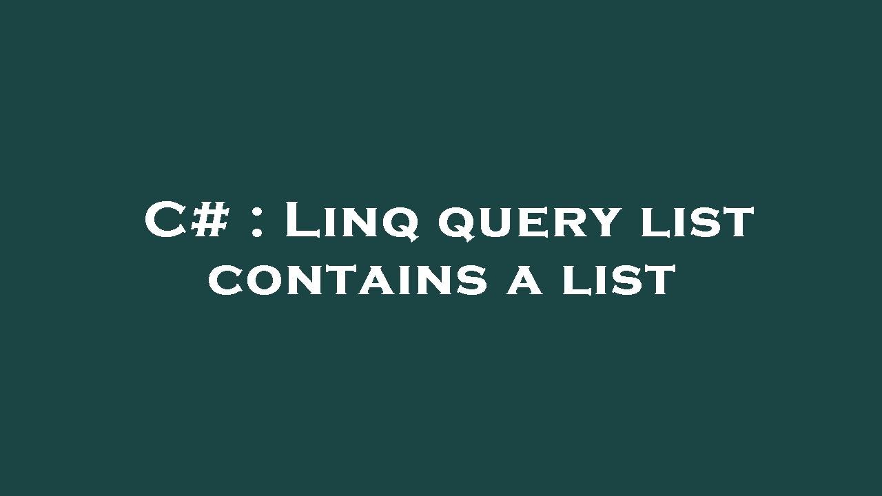 C Linq Query List Contains A List Youtube