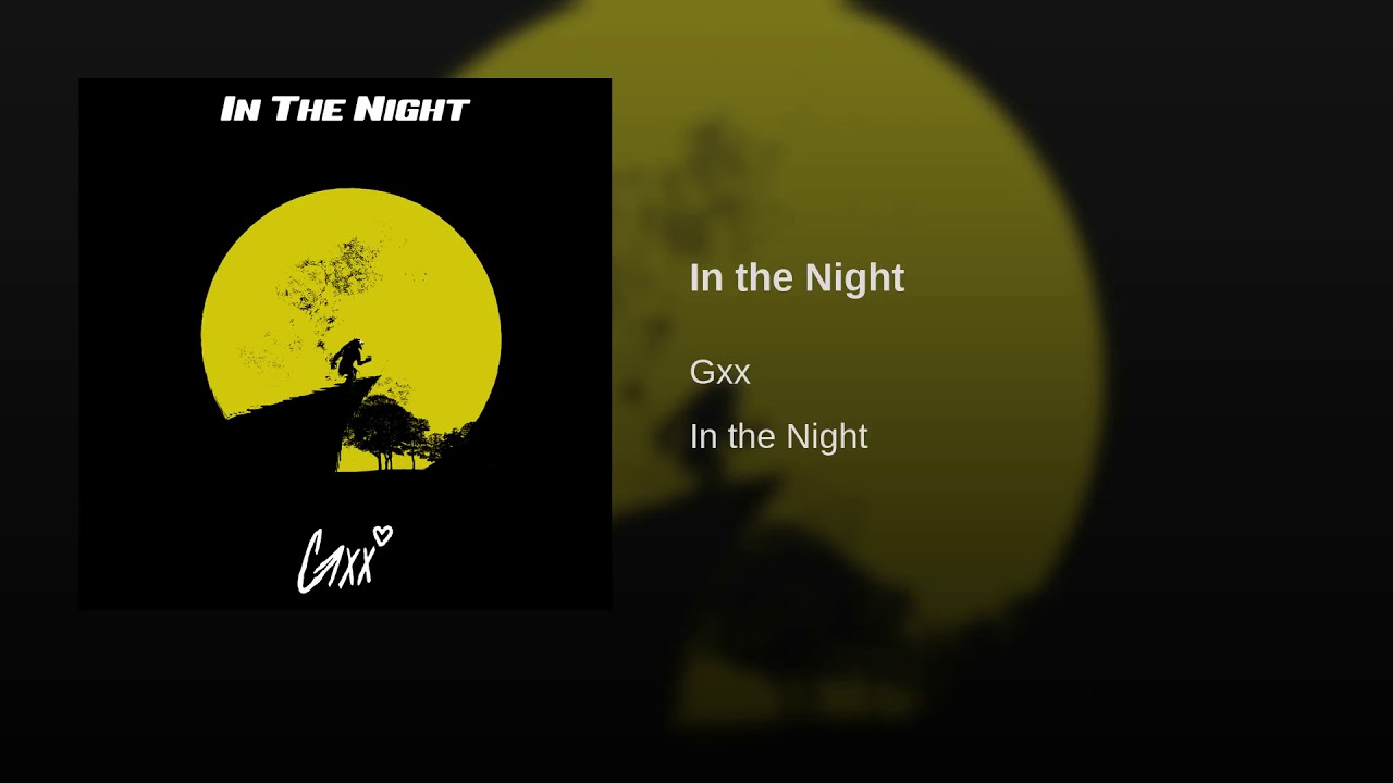 Gxx - In The Night - YouTube