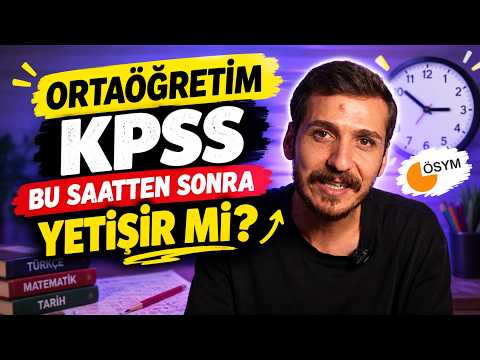 ORTAÖĞRETİM KPSS BU SAATTEN SONRA YETİŞİR Mİ?