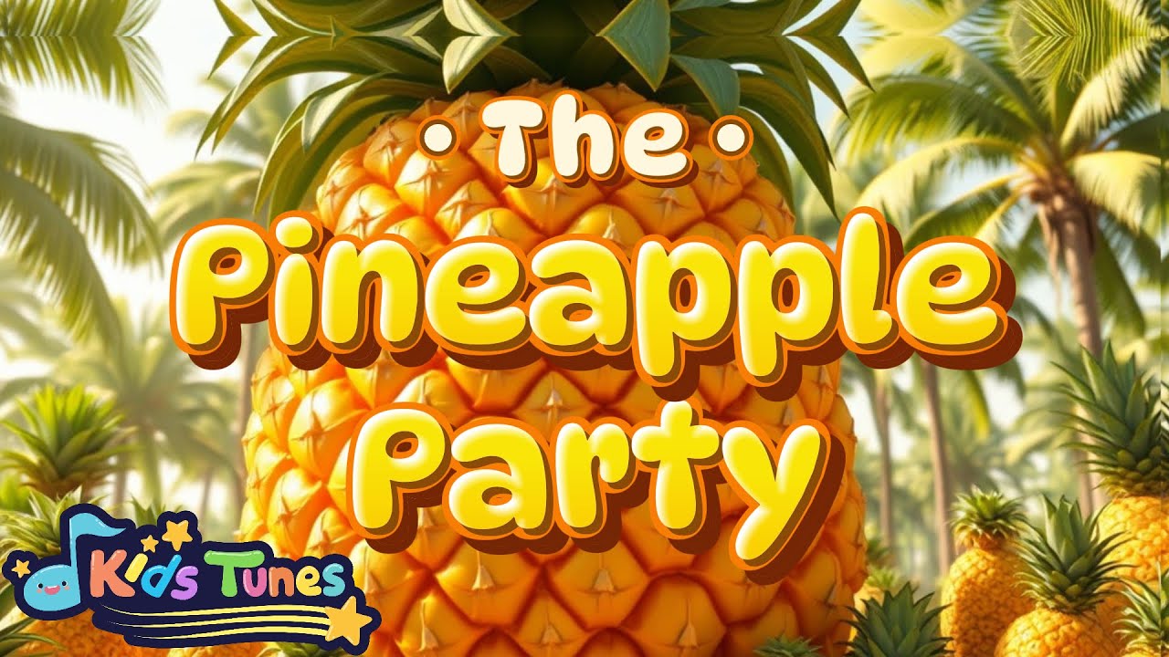 Pineapple Party! | KidsTunes Nursery Rhymes & Kids Songs - YouTube