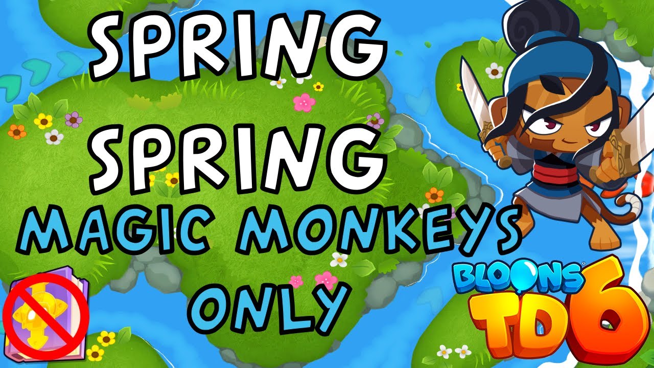Bloons TD 6 | Spring Spring Magic Monkeys Only | No MK No Powers | Guide / Strategy - YouTube
