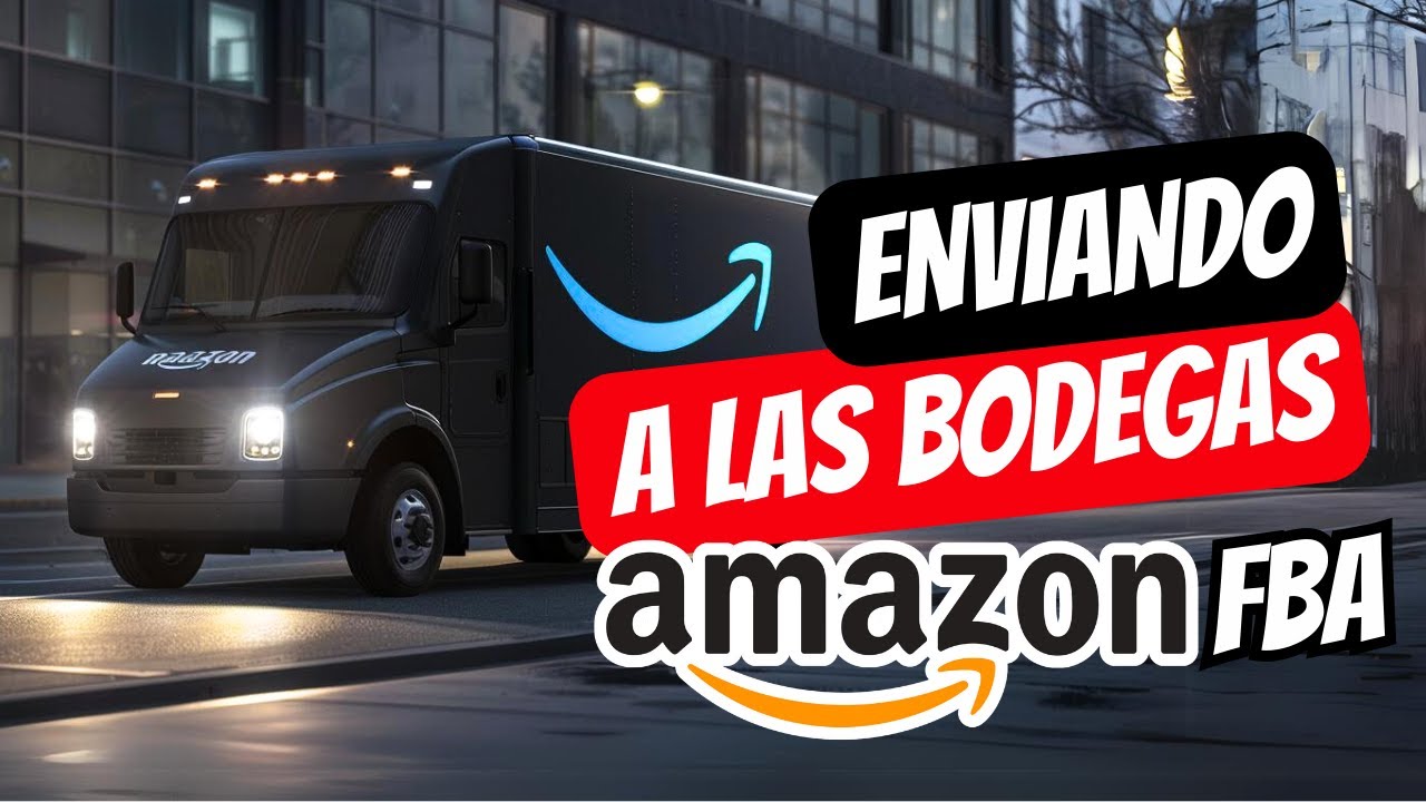 Como enviar productos a las bodegas de Amazon FBA U.S, Mexico y Europa ...