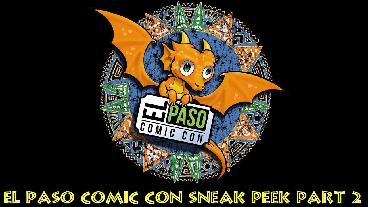EPCON 2016 sneak peek part 2 | EL PASO COMIC CON - YouTube