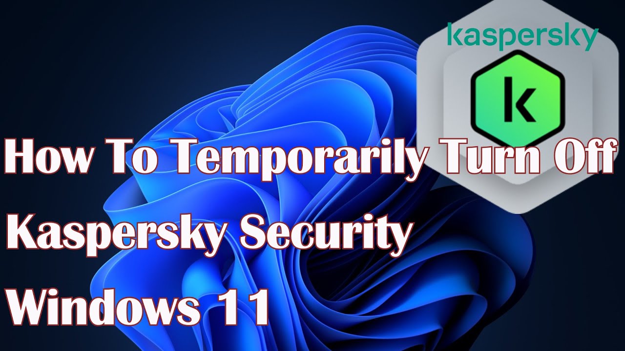 How To Temporarily Turn Off Kaspersky Security Free Antivirus ...