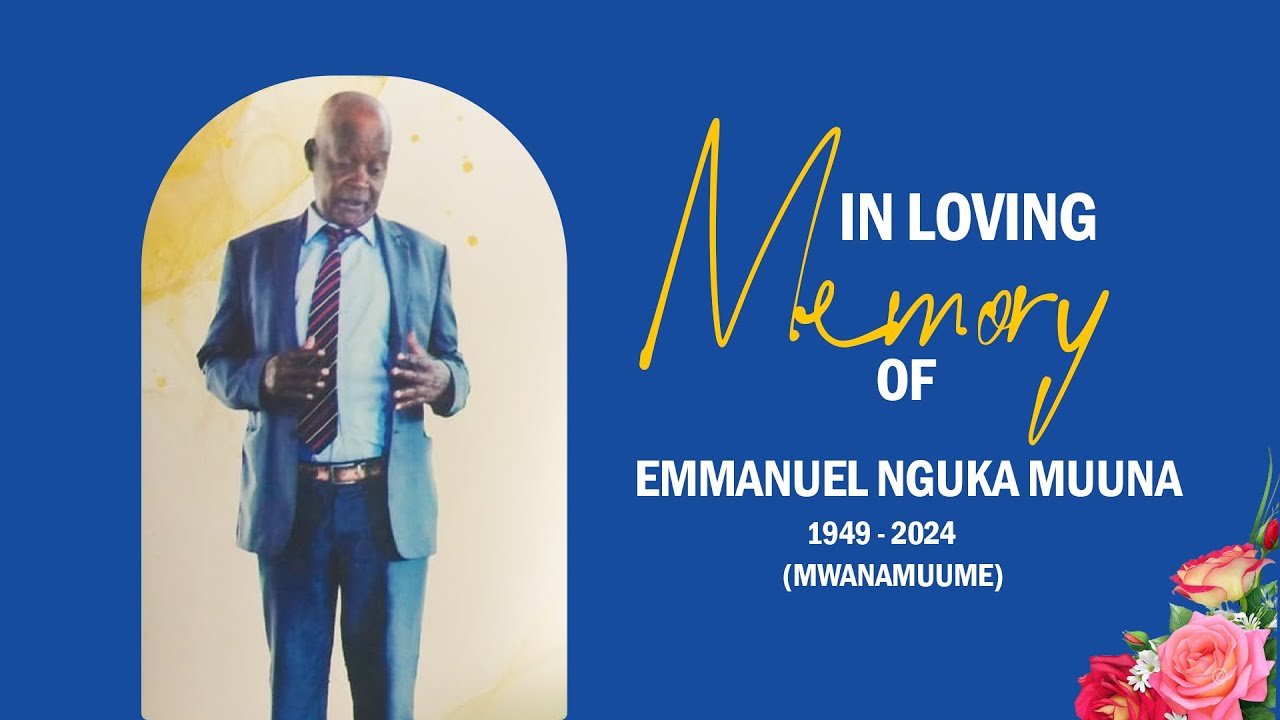 In loving Memory of Emmanuel Nguka Muuna - YouTube