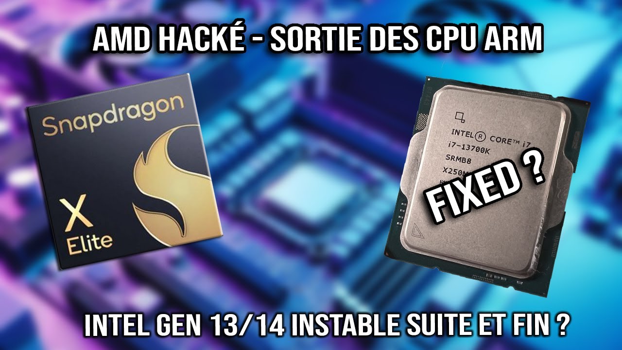AMD Hacké - Sortie des CPU ARM - Intel Gen 13 & 14 instable la suite.. Les newzasses - YouTube