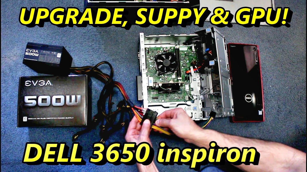DELL INSPIRON 3650 POWER SUPPLY GRAPHICS CARD UPGRADE VIDEO YouTube