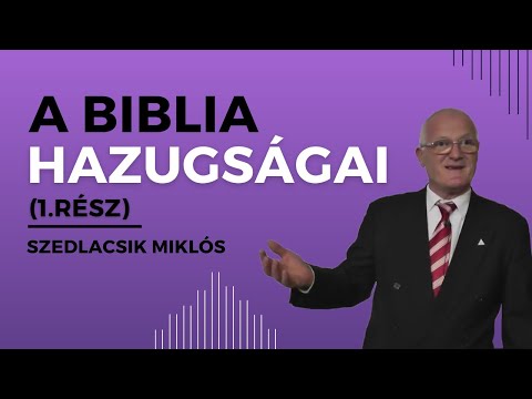 A Biblia meghamisított részei és hatása az emberiségre (1. rész) - Szedlacsik Miklós mestercoach