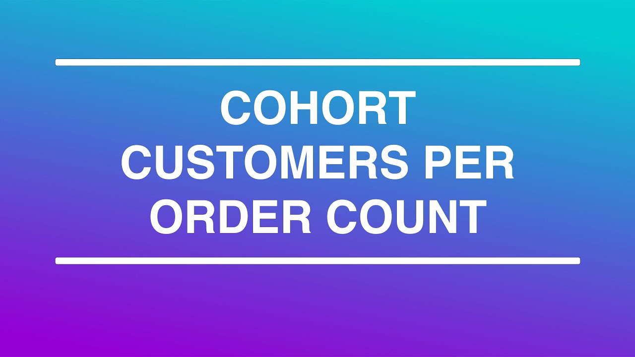 DTC Metric Series: Cohort Customers Per Order Count - YouTube
