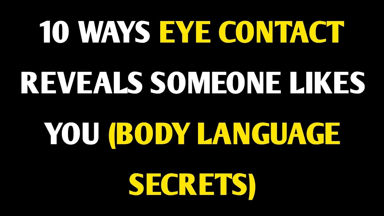 10 Ways Eye Contact Reveals Someone Likes You | Psychology Facts Eye ...