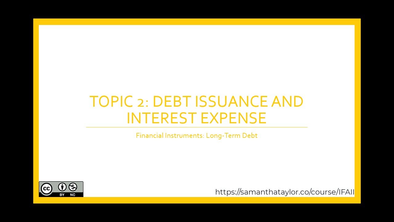 Part 1: Financial Instruments: Long-term Debt ~Topic 2 ~ Debt Issuance ...