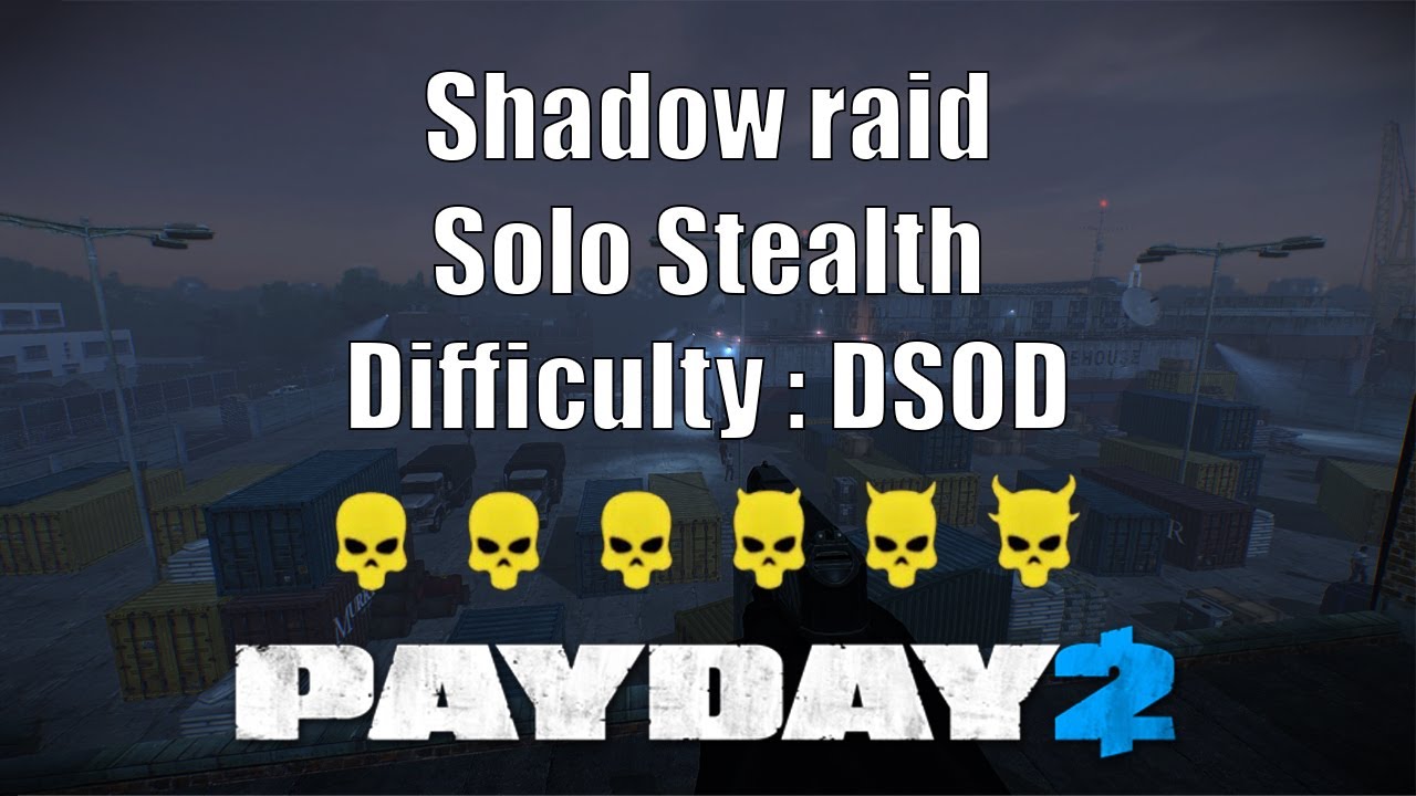 PAYDAY 2 Map : Shadow raid - Solo Stealth ( Difficulty : DSOD ) - YouTube