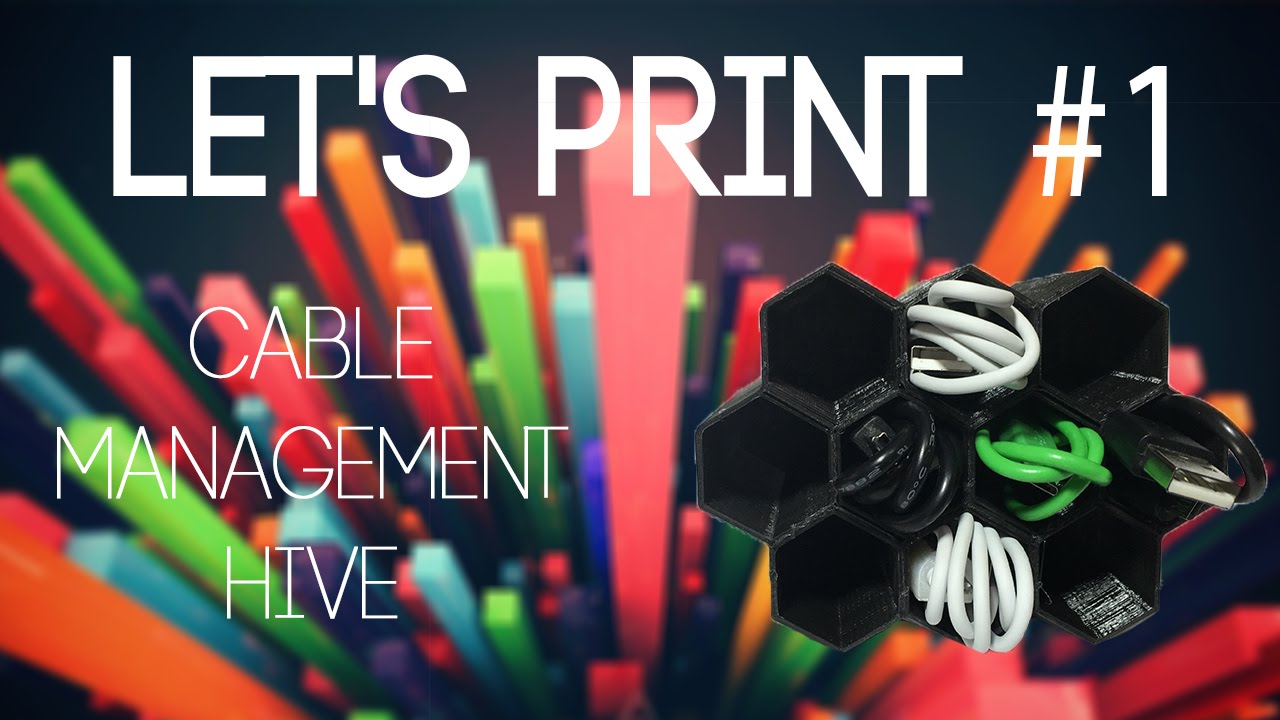 Let's Print #1: Cable Management Hive - YouTube