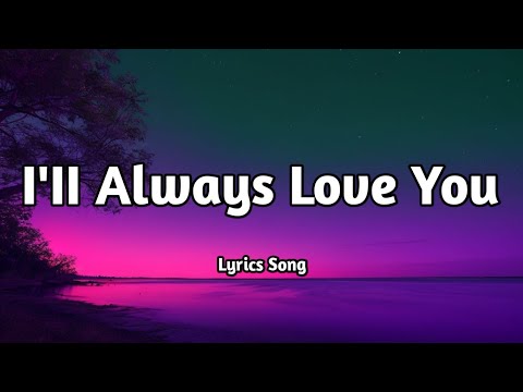 "I’ll Always Love You ️ (Lyrics) | Romantic Love Song | Soft Rock ...