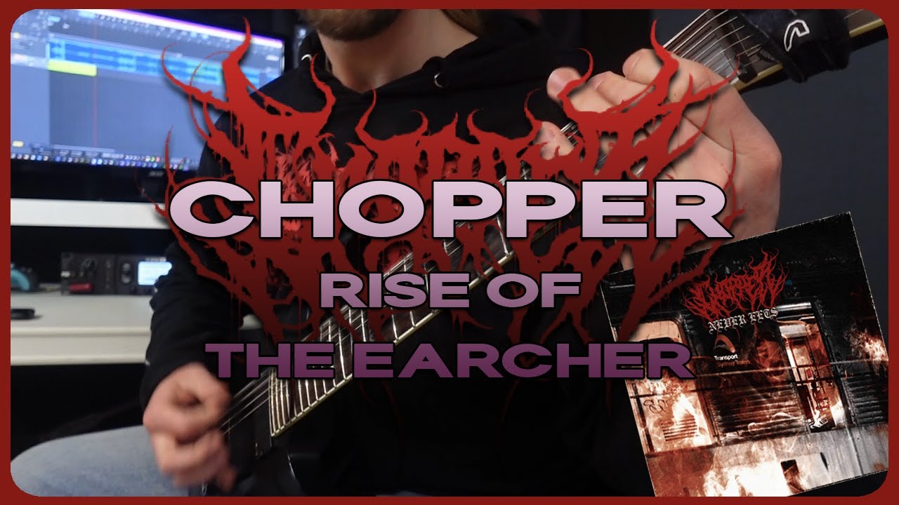 CHOPPER - Rise of the Earcher [Guitar Cover] - YouTube
