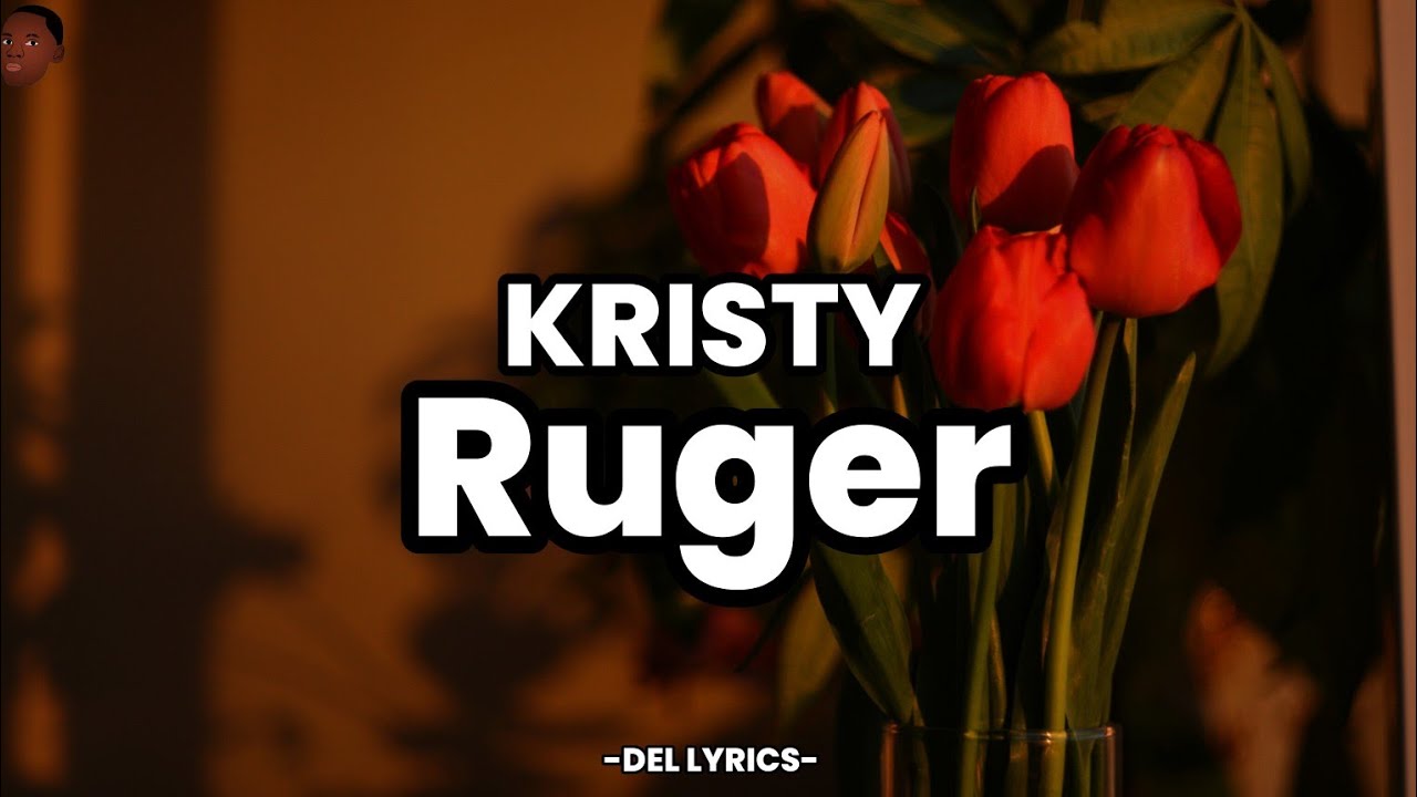 Ruger-Kristy (Lyrics) - YouTube