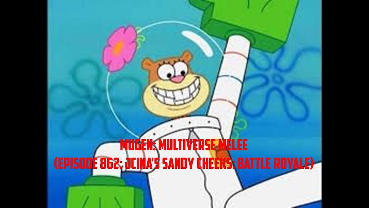 Mugen: Multiverse Melee (Episode 862: Jcina's Sandy Cheeks: Battle ...