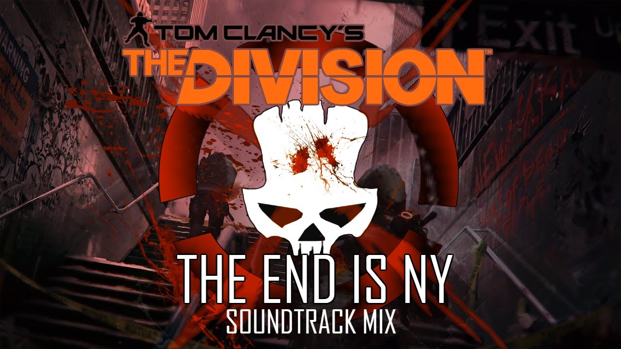 The Division - Soundtrack Mix - The End is NY - YouTube