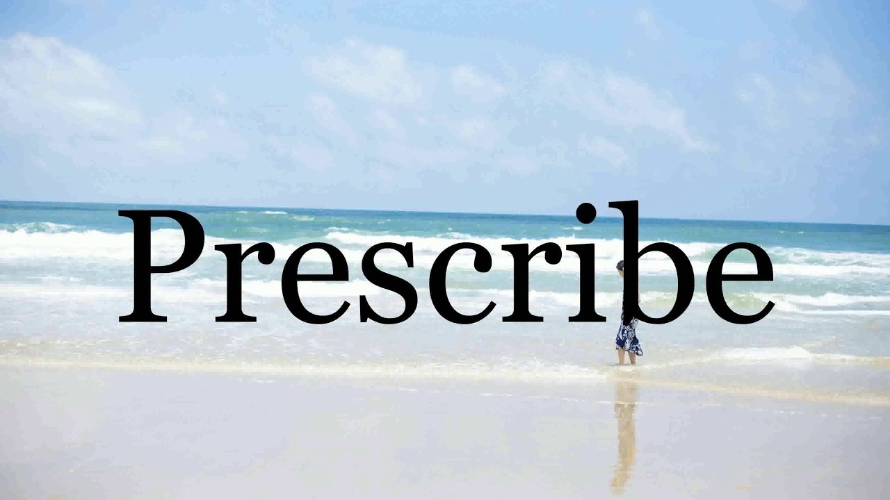 How To Pronounce Prescribe🌈🌈🌈🌈🌈🌈Pronunciation Of Prescribe - YouTube