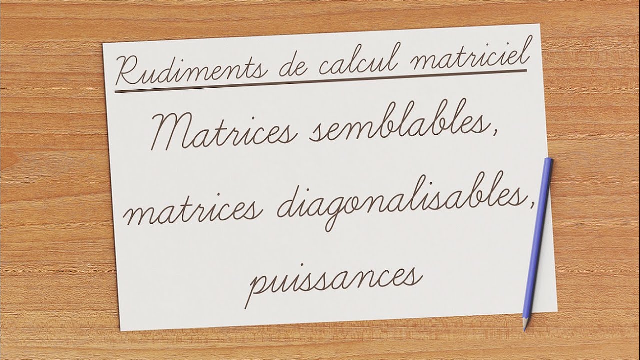 Rudiments de calcul matriciel: 13 - Matrices semblables, matrices ...