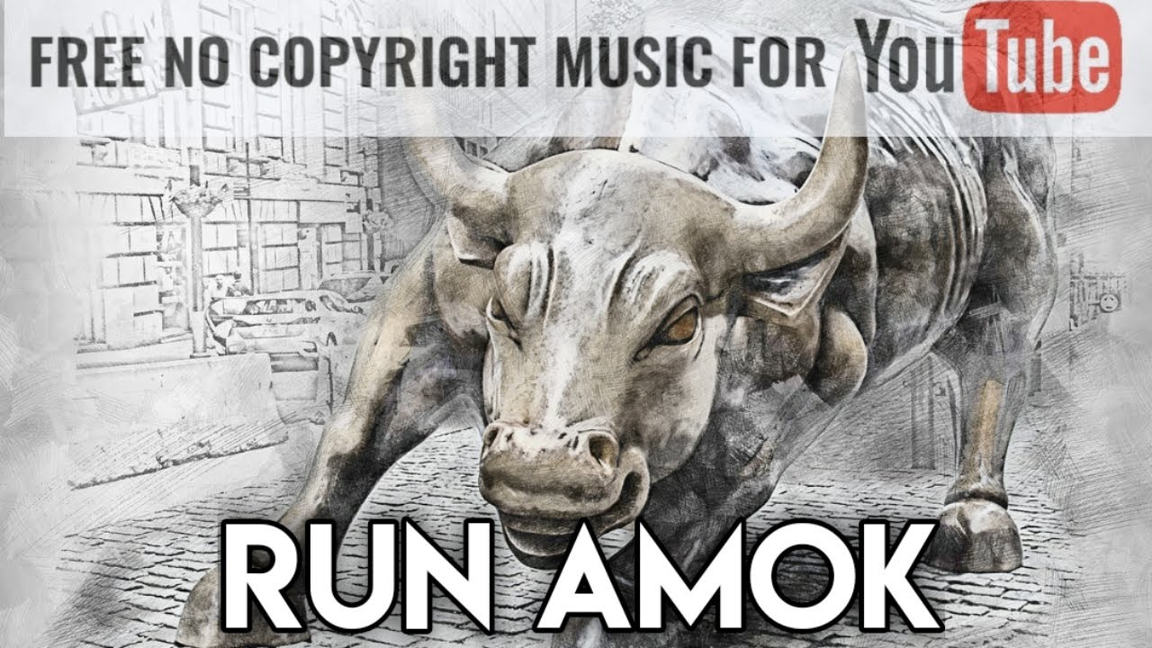 RUN AMOK - Kevin Macleod / Audio Source – No Copyright Music - YouTube