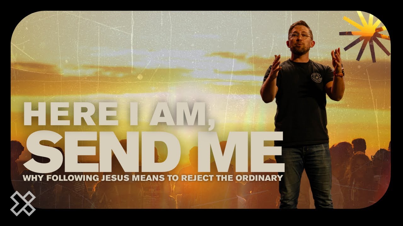 Here I Am, Send Me | Why Following Jesus Means to Reject The Ordinary ...