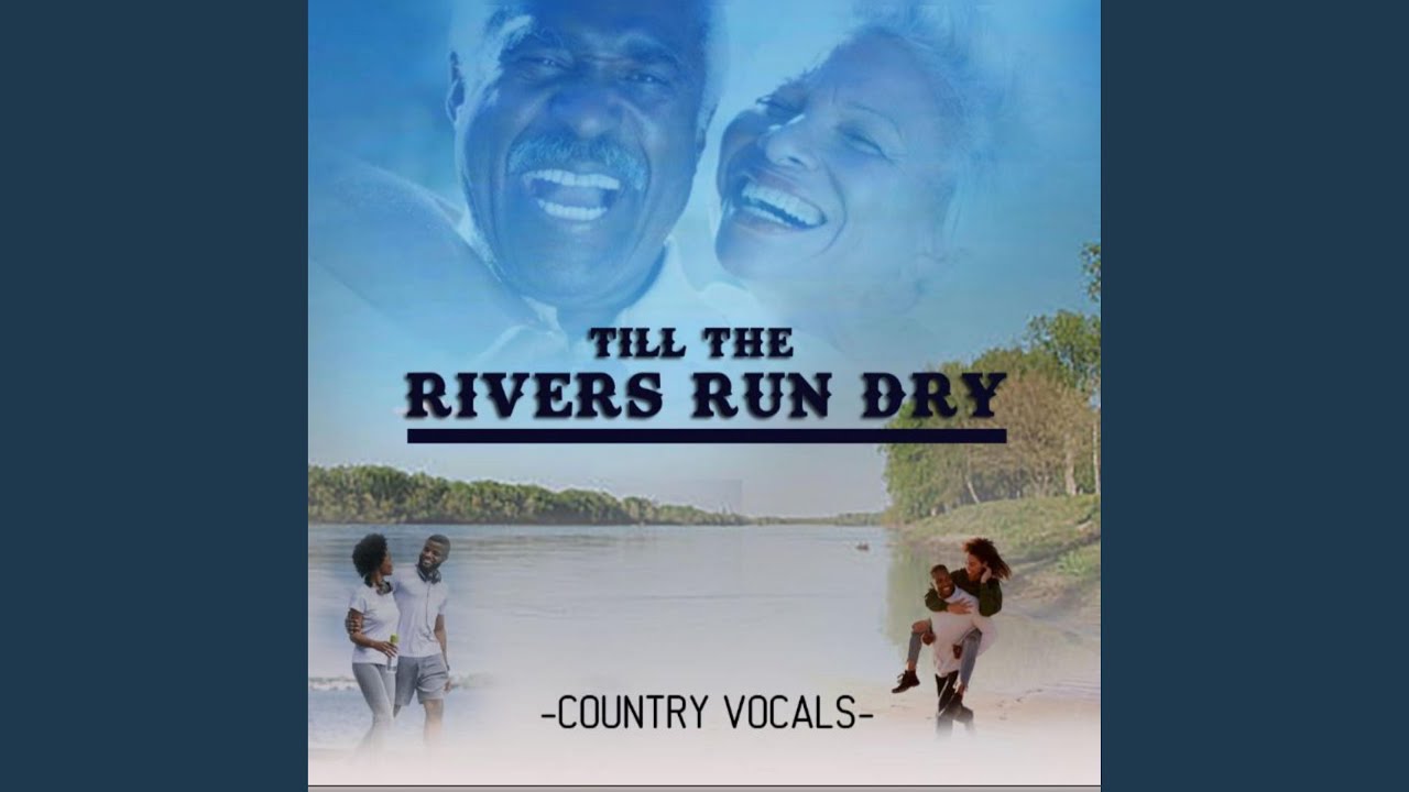 Till the rivers run dry - YouTube