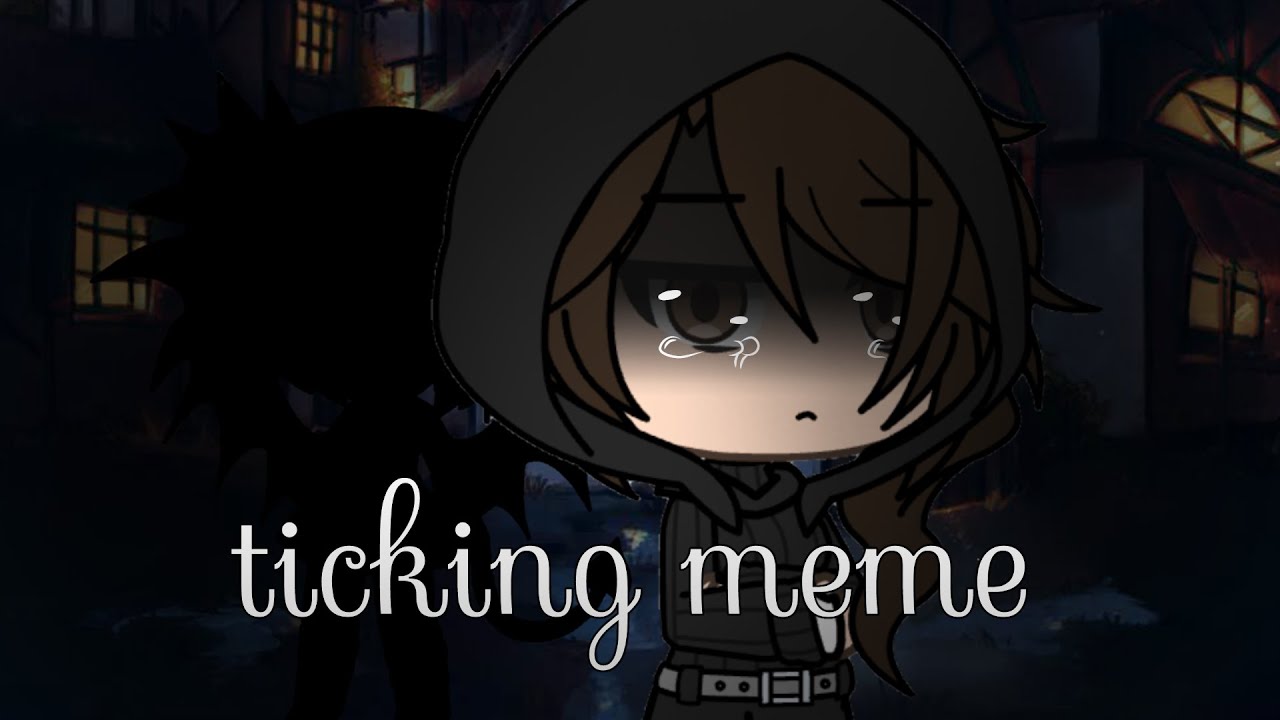 Ticking //meme//special 10K♡ - YouTube