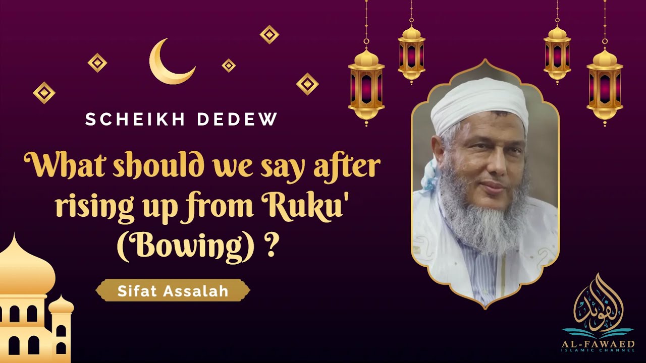 Sheikh Dedew | What should we say after rising up from Ruku' (Bowing ...