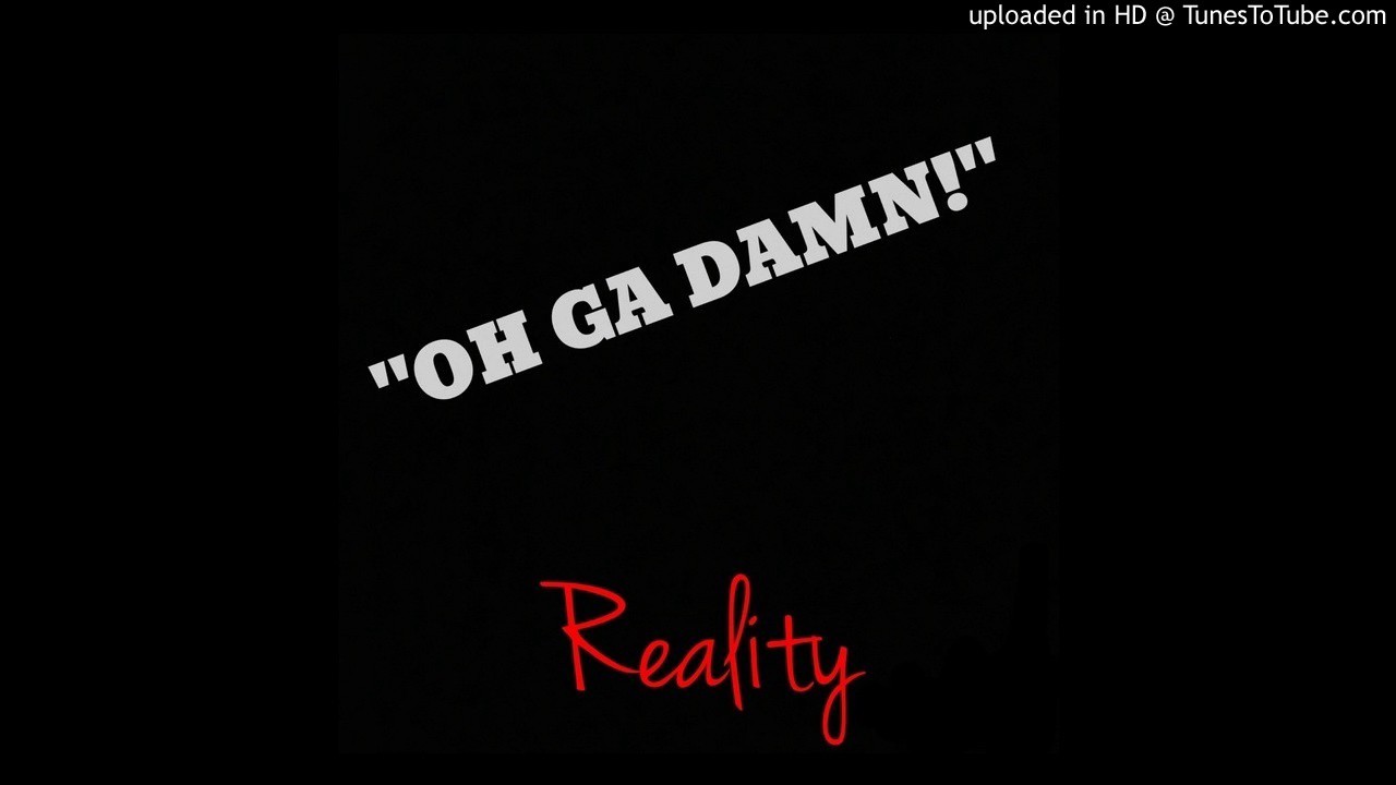 BEST RAP SONG- OH GA DAMN: REALITY - YouTube