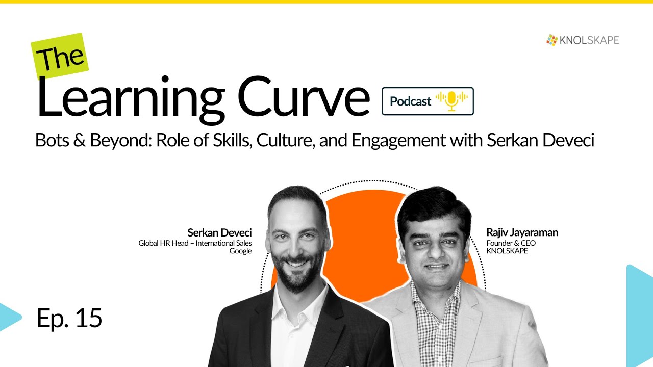 EP.15: Bots & Beyond: Role of Skills, Culture, and Engagement with Serkan Deveci |The Learning ...