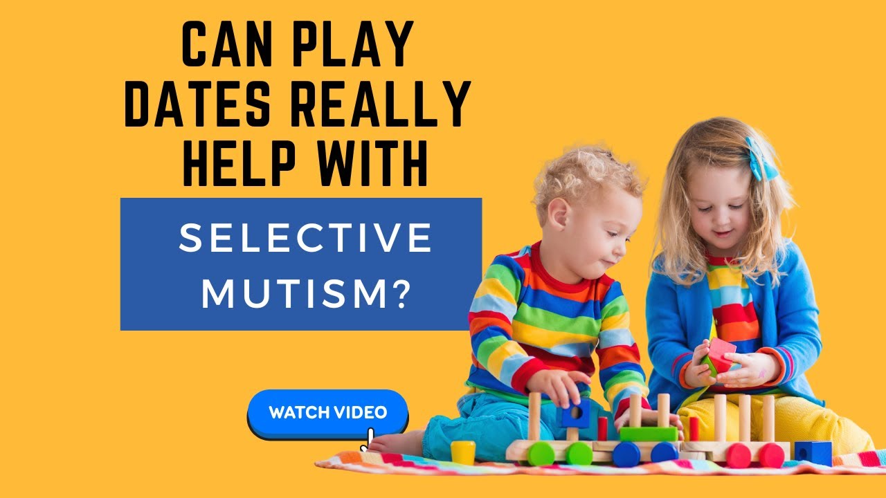 Can Play Dates Really HELP Kids Overcome Selective Mutism? - YouTube