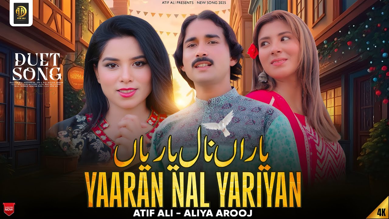 Yaaran Naal Yaariyan | Atif Ali & Aliya Arooj | Official Video | New ...