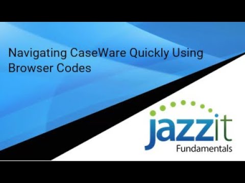 Use CaseWare browser codes to navigate efficiently - YouTube
