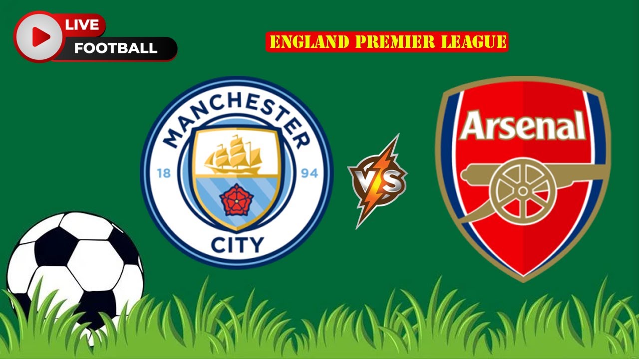 Manchester City VS Arsenal | England Premier League | Football Live ...