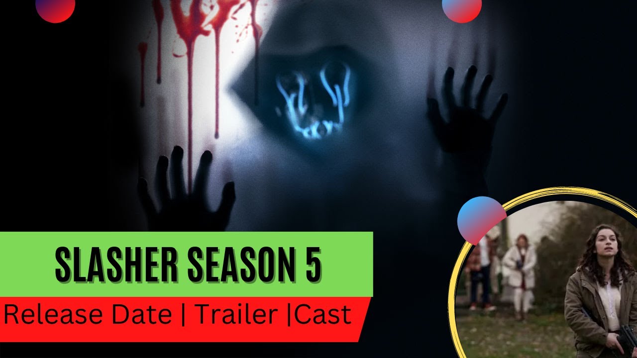 Slasher Season 5 Release Date | Trailer | Cast | Expectation | Ending ...