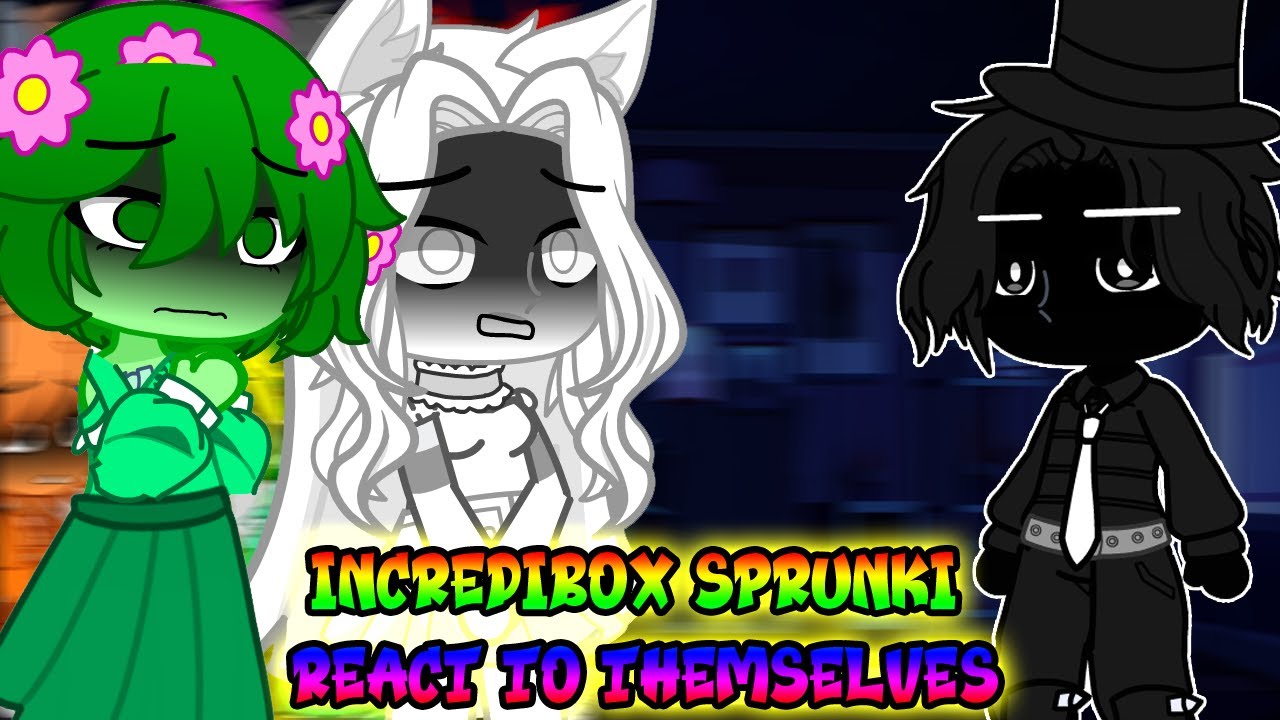 Incredibox Sprunki react to Themselves- Gacha reacts - YouTube