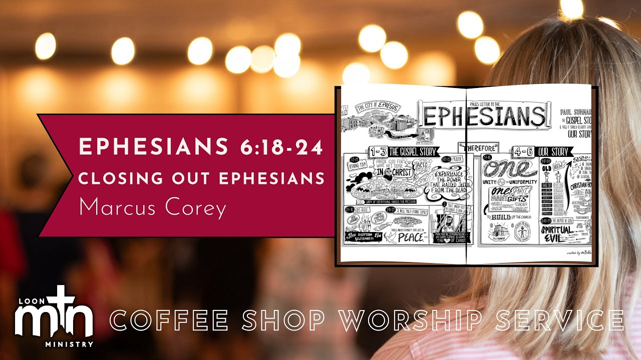 Coffee Shop Worship Service | Ephesians 6:18-24 | Closing Out Ephesians ...