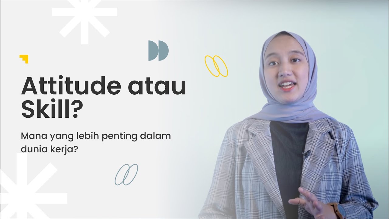 ATTITUDE ATAU SKILL? Mana yang lebih penting dalam dunia kerja? - YouTube