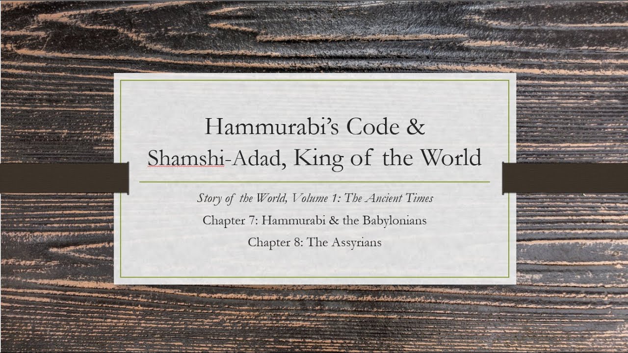 Chapter 7 & 8: Hammurabi & Shamshi-Adad (The Story of the World, Volume ...