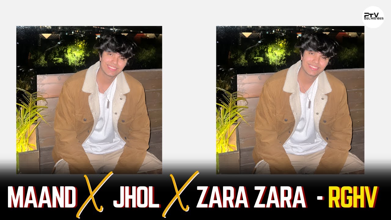 Maand X Jhol X Zara Zara (Mashup Version) | RGHV | RGHV- Zara Zara X ...