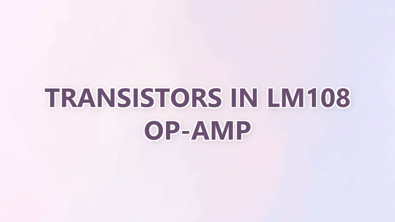 Transistors in LM108 op-amp - YouTube
