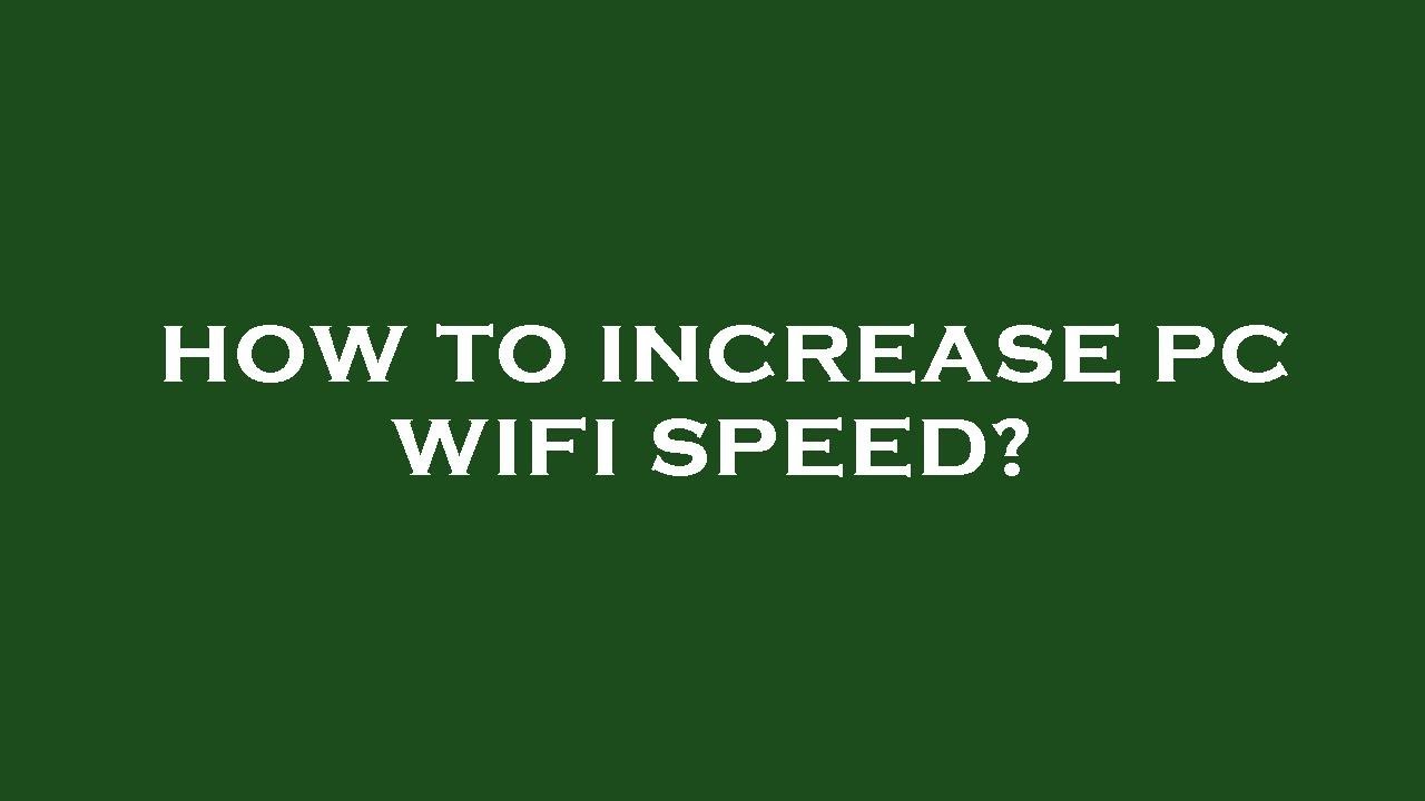How To Increase Pc Wifi Speed YouTube how-to-increase-pc-wifi-speed-youtube